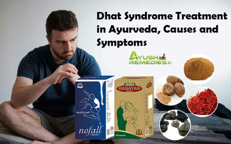 Dhat Syndrome Treatment in Ayurveda, Causes and Symptoms