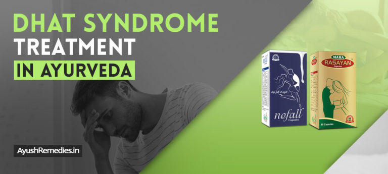 Dhat Syndrome Causes and Ayurvedic Herbal Treatment in India