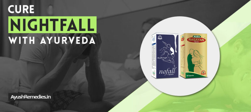 How to Cure Nightfall Permanently with Ayurvedic Treatment at Home?