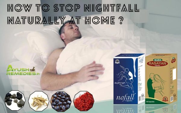 How to Stop Nightfall Naturally at Home with Ayurvedic Medicine Safely?
